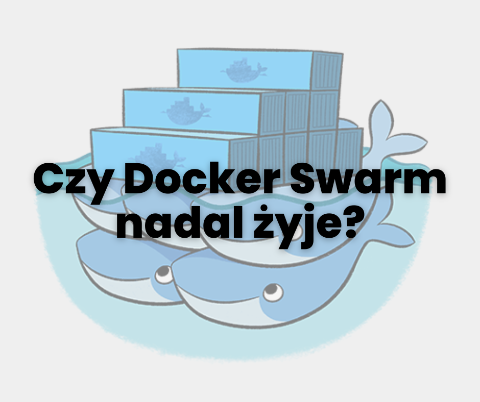 Czy Docker Swarm nadal żyje? | Kubernetes, Docker i kontenery – Damian ...